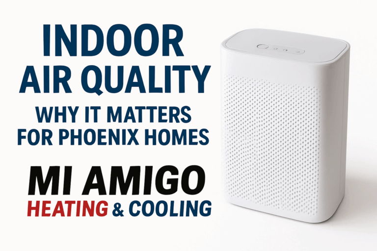 Why Indoor Air Quality Matters for Phoenix Homes - Mi Amigo HVAC